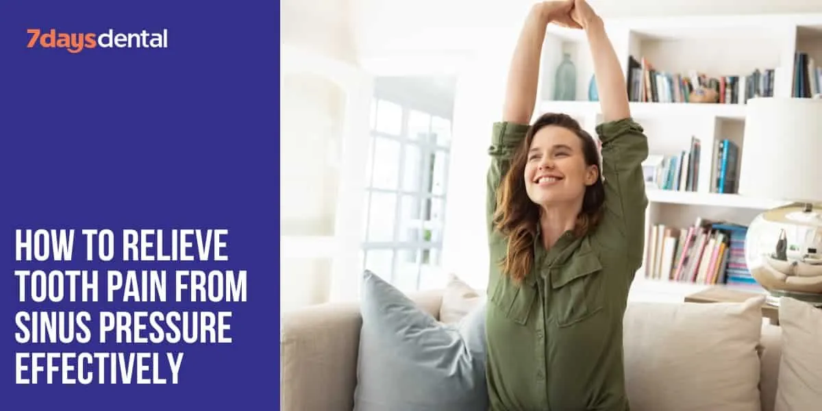 How to Relieve Tooth Pain from Sinus Pressure Effectively